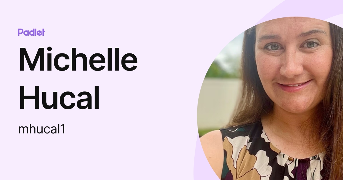 Michelle Hucal (mhucal1) profile | Padlet