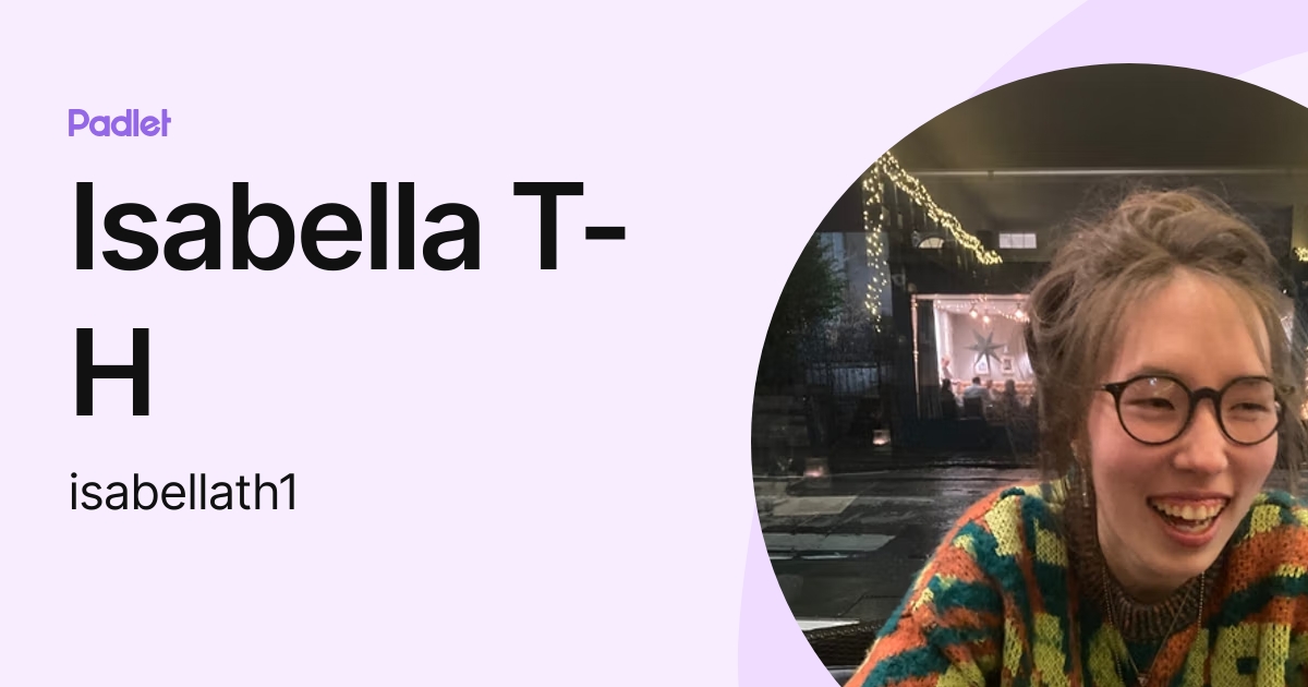 Isabella T-H (isabellath1) profile | Padlet