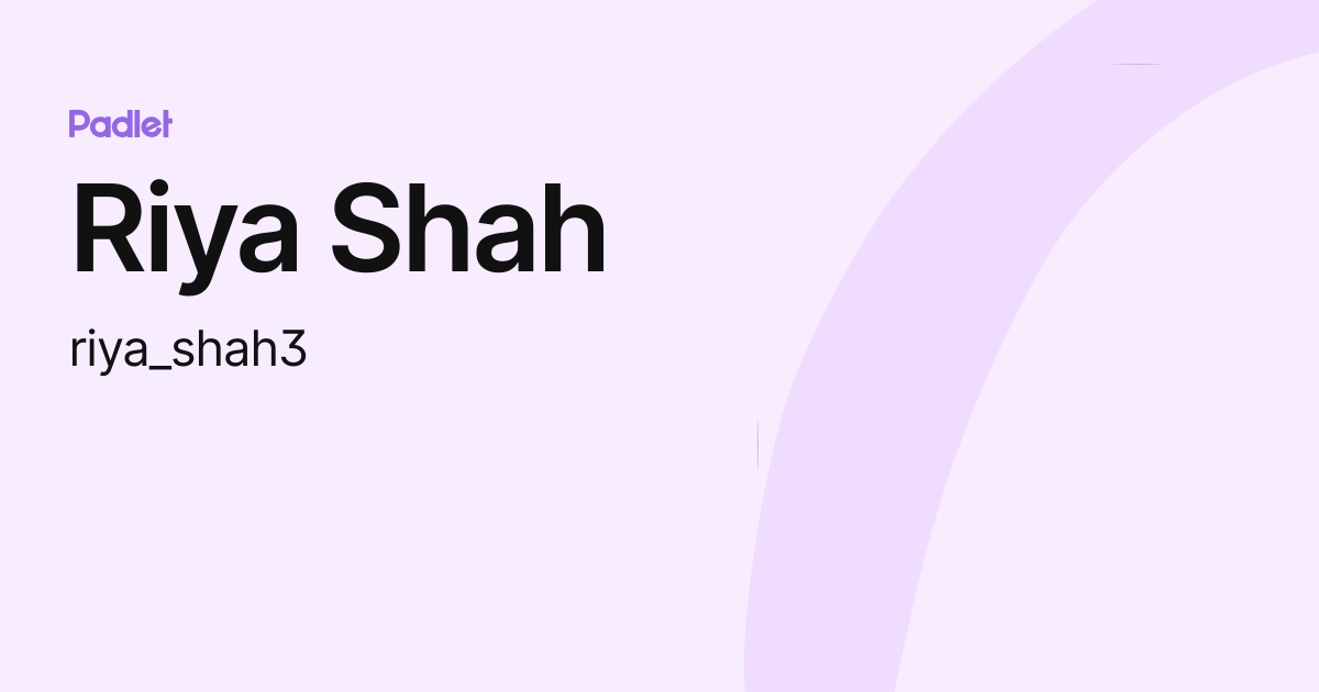 Riya Shah (riya_shah3) profile | Padlet