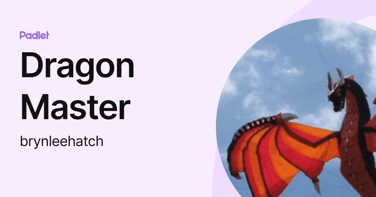 Dragon Master (brynleehatch) profile | Padlet