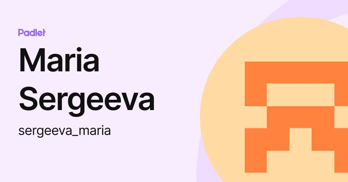 Maria Sergeeva (sergeeva_maria) profile | Padlet