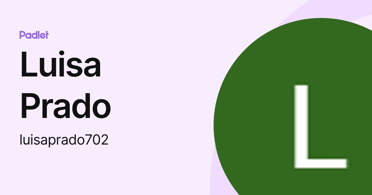 Luisa Prado (luisaprado702) profile | Padlet