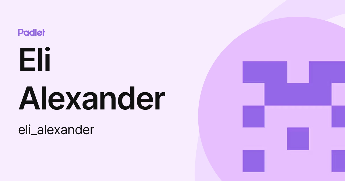 Eli Alexander (eli_alexander) profile | Padlet