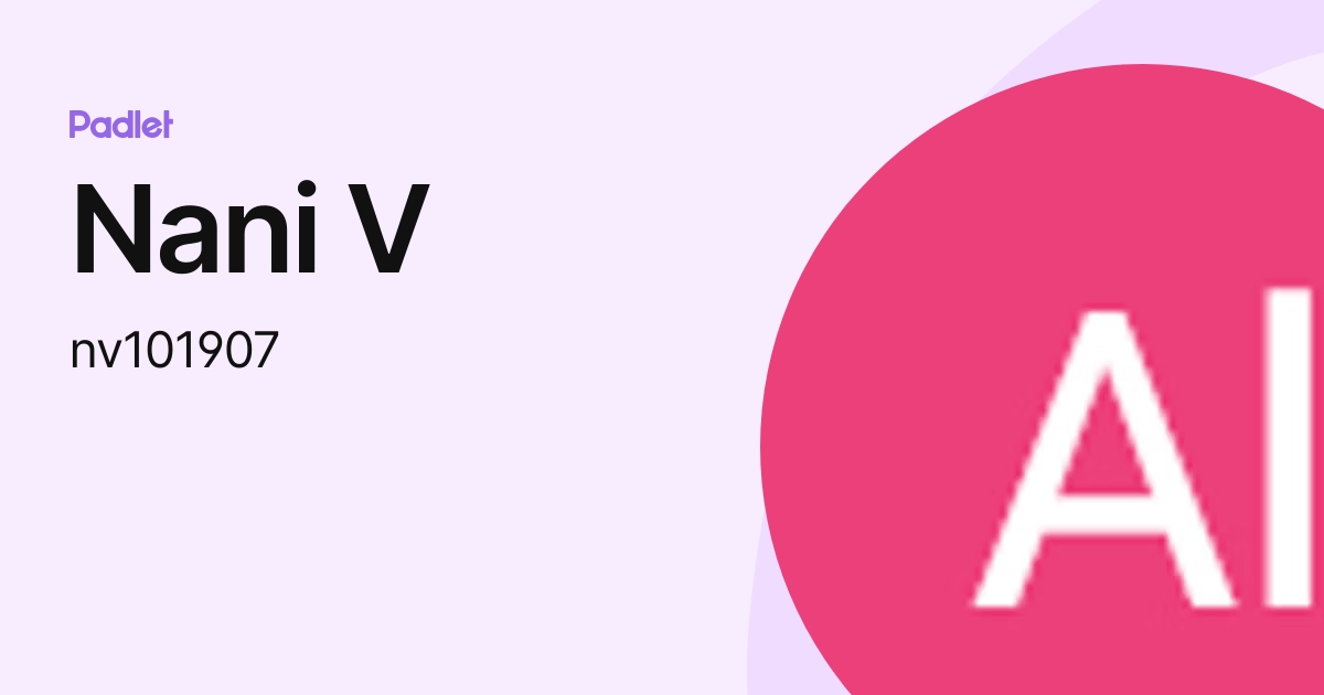 Nani V (nv101907) profile | Padlet