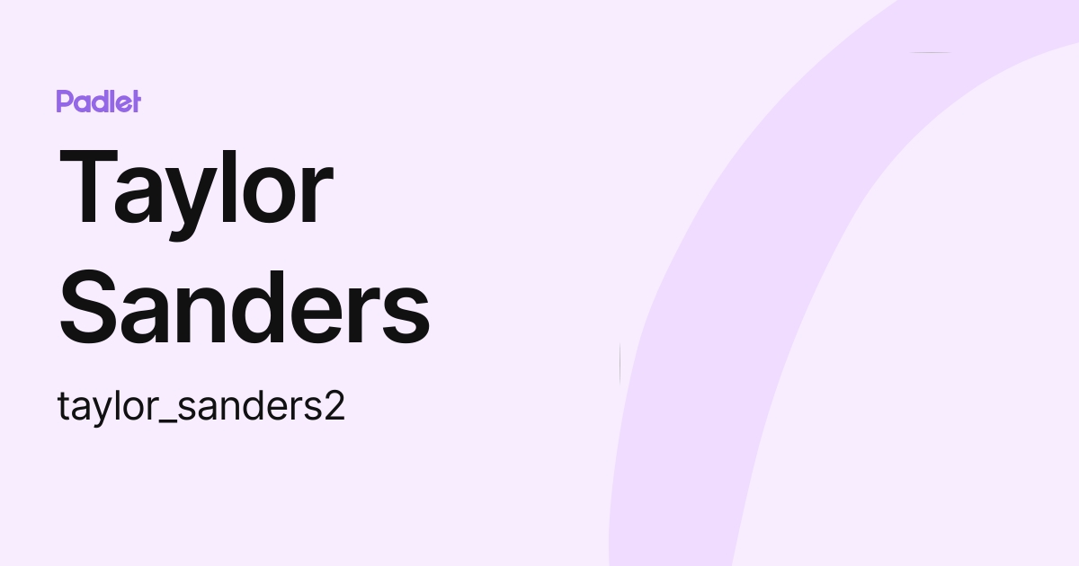 Taylor Sanders (taylor_sanders2) profile | Padlet