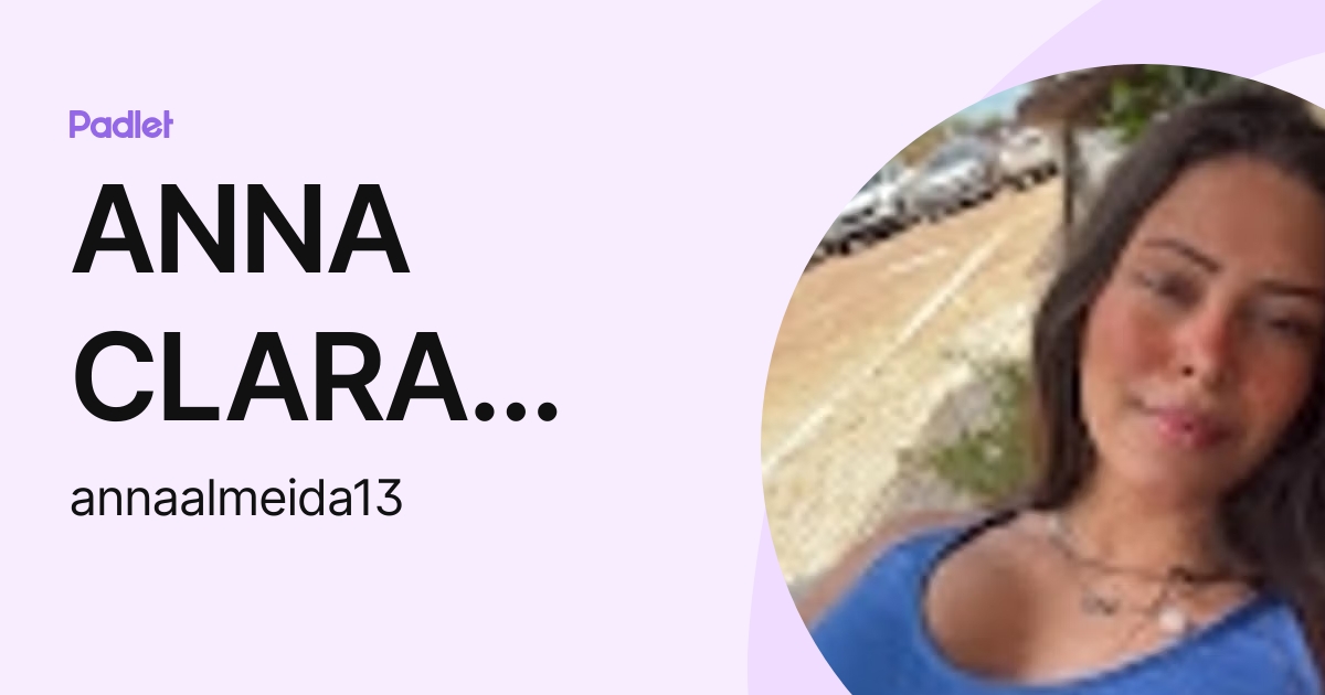 ANNA CLARA FREITAS DE PAULO ALMEIDA (annaalmeida13) profile | Padlet