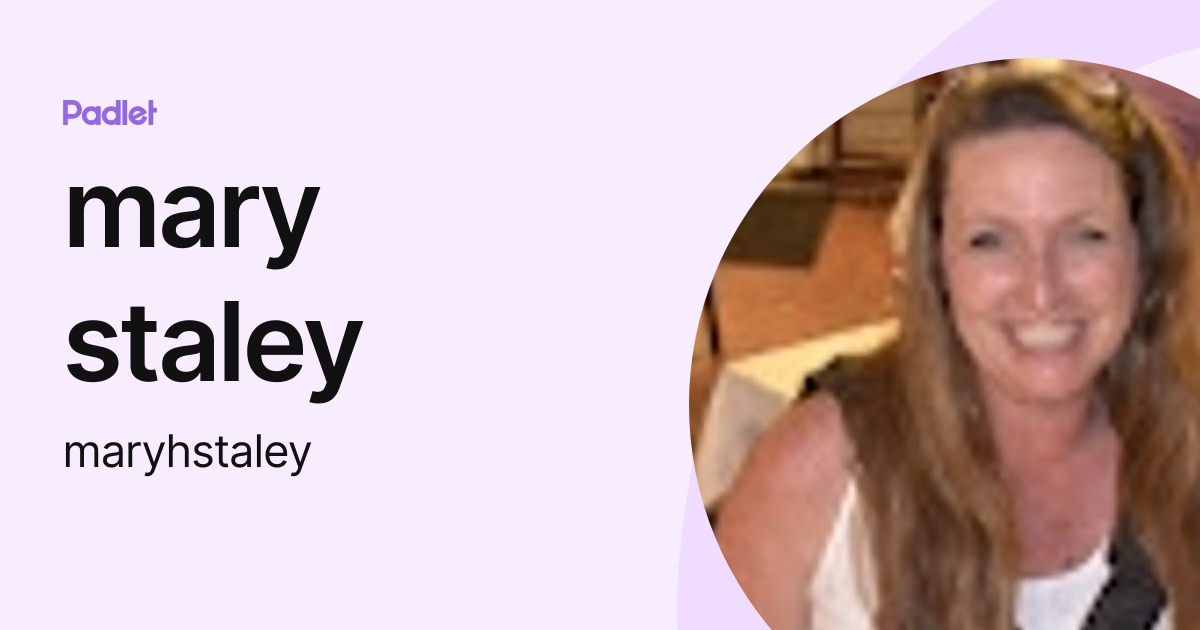 mary staley (maryhstaley) profile | Padlet