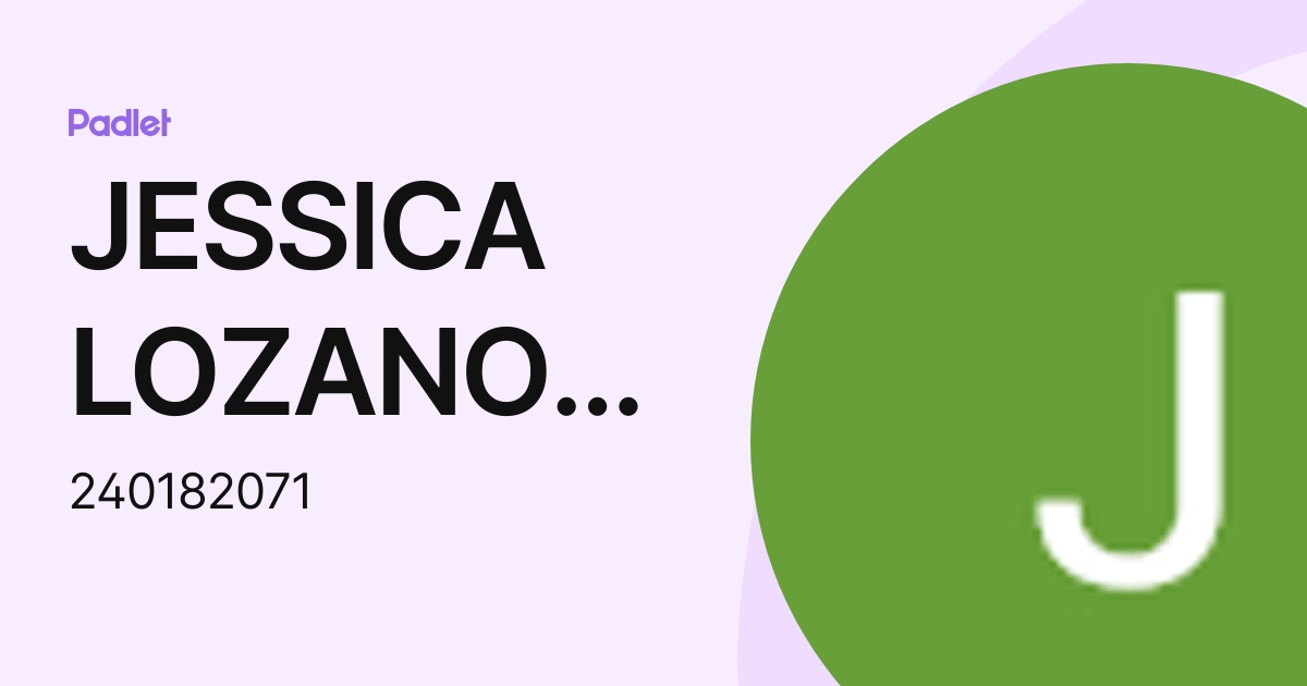 JESSICA LOZANO RAM REZ (240182071) profile | Padlet