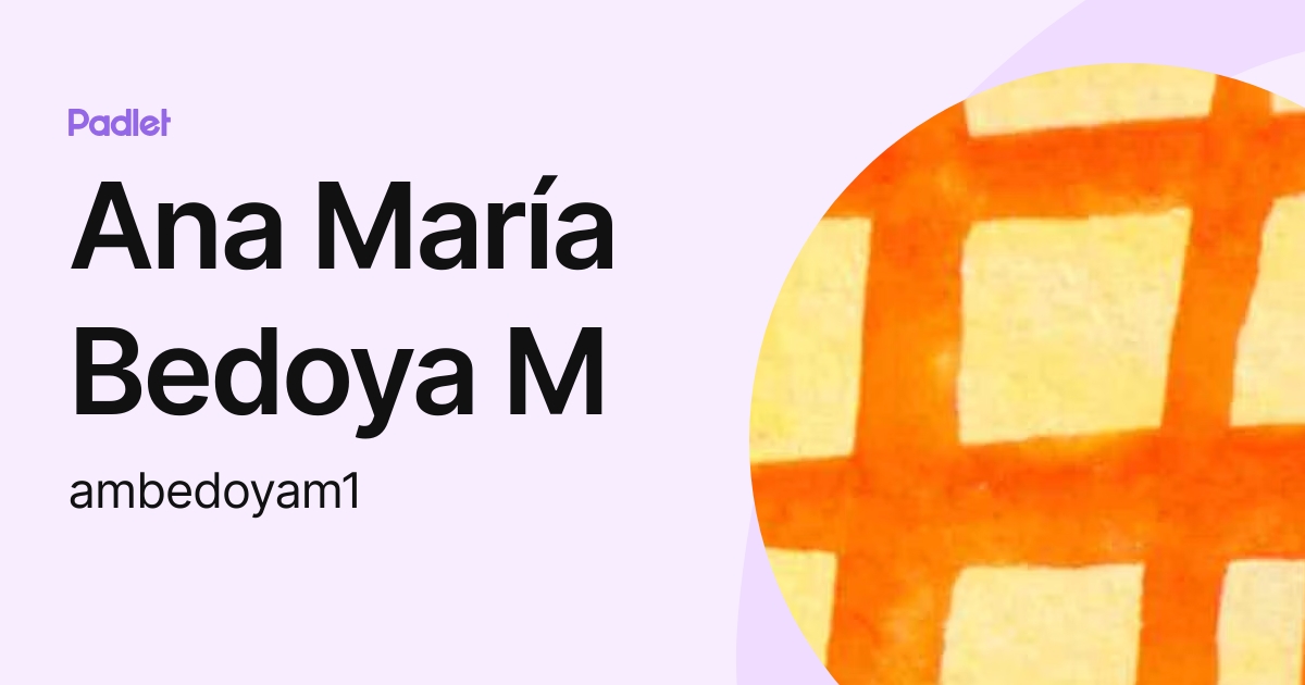 Ana María Bedoya M (ambedoyam1) profile | Padlet