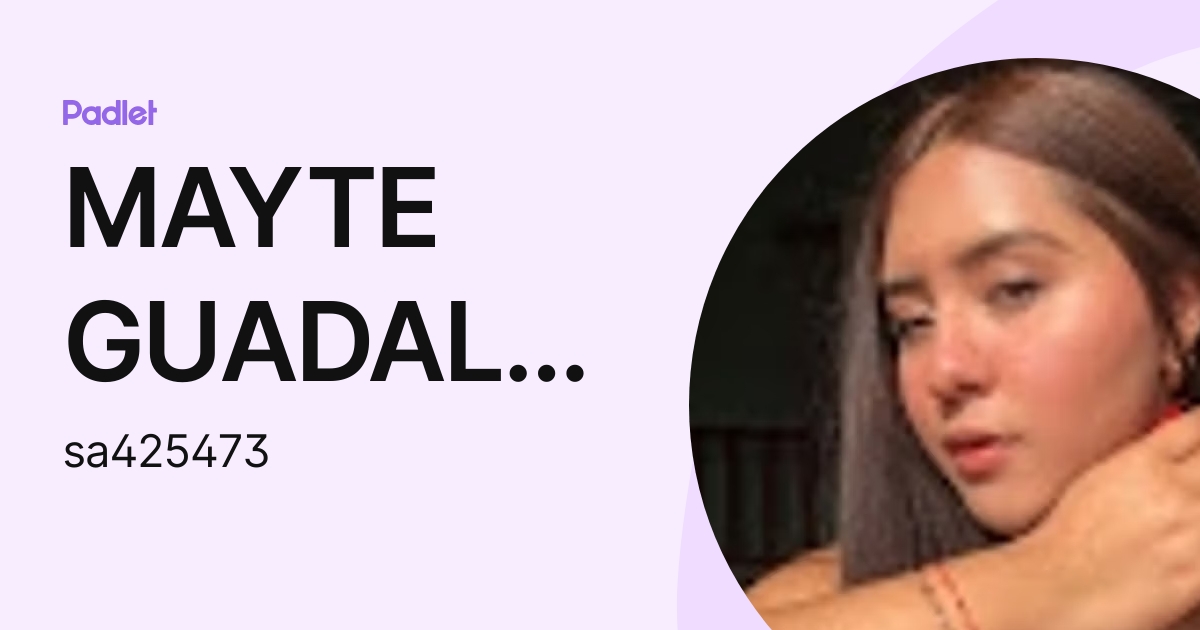 MAYTE GUADALUPE SAAVEDRA SEVILLA (sa425473) profile | Padlet