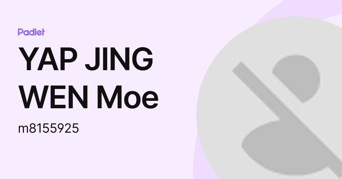 YAP JING WEN Moe (m8155925) profile | Padlet
