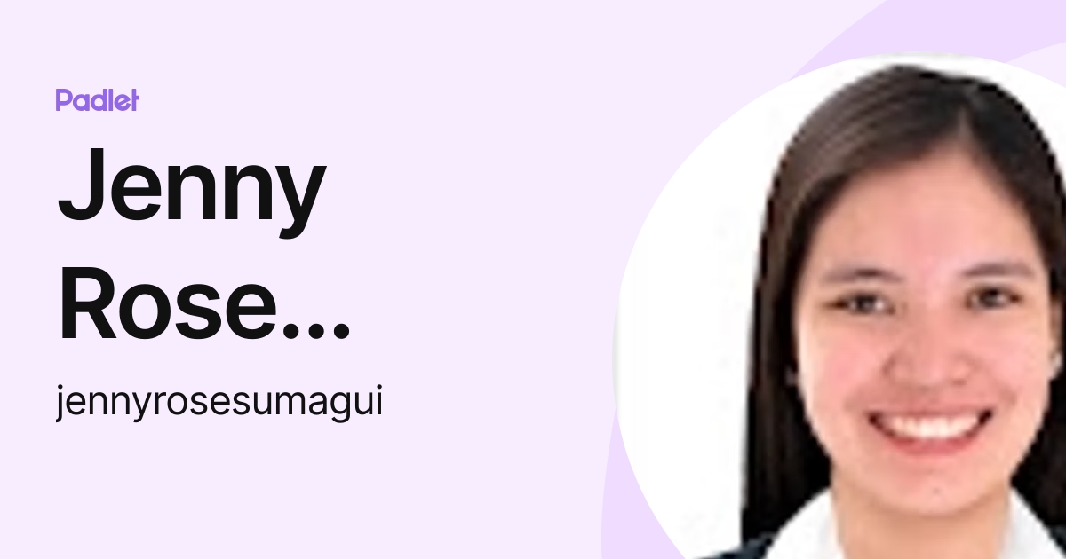 Jenny Rose Sumagui (jennyrosesumagui) profile | Padlet