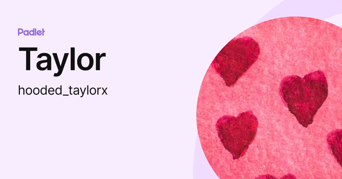 Taylor (hooded_taylorx) profile | Padlet