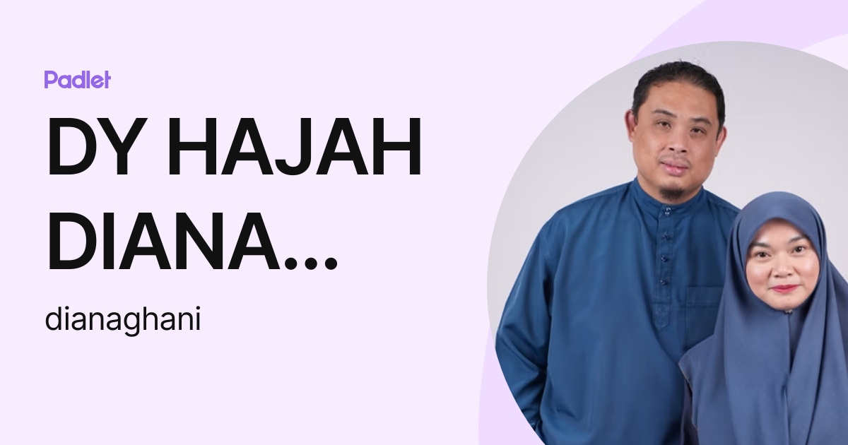DY HAJAH DIANA BINTI A. HAJI GHANI (dianaghani) profile | Padlet