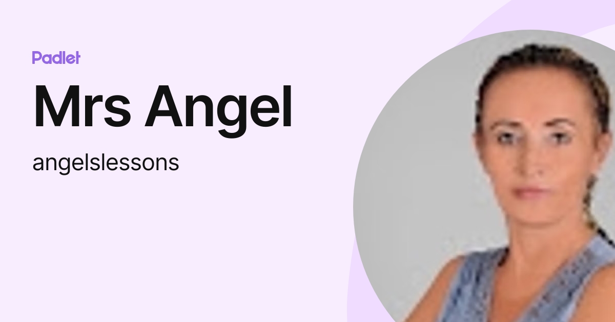 Mrs Angel (angelslessons) profile | Padlet