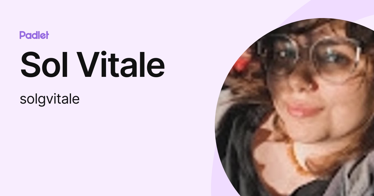 Sol Vitale (solgvitale) profile | Padlet