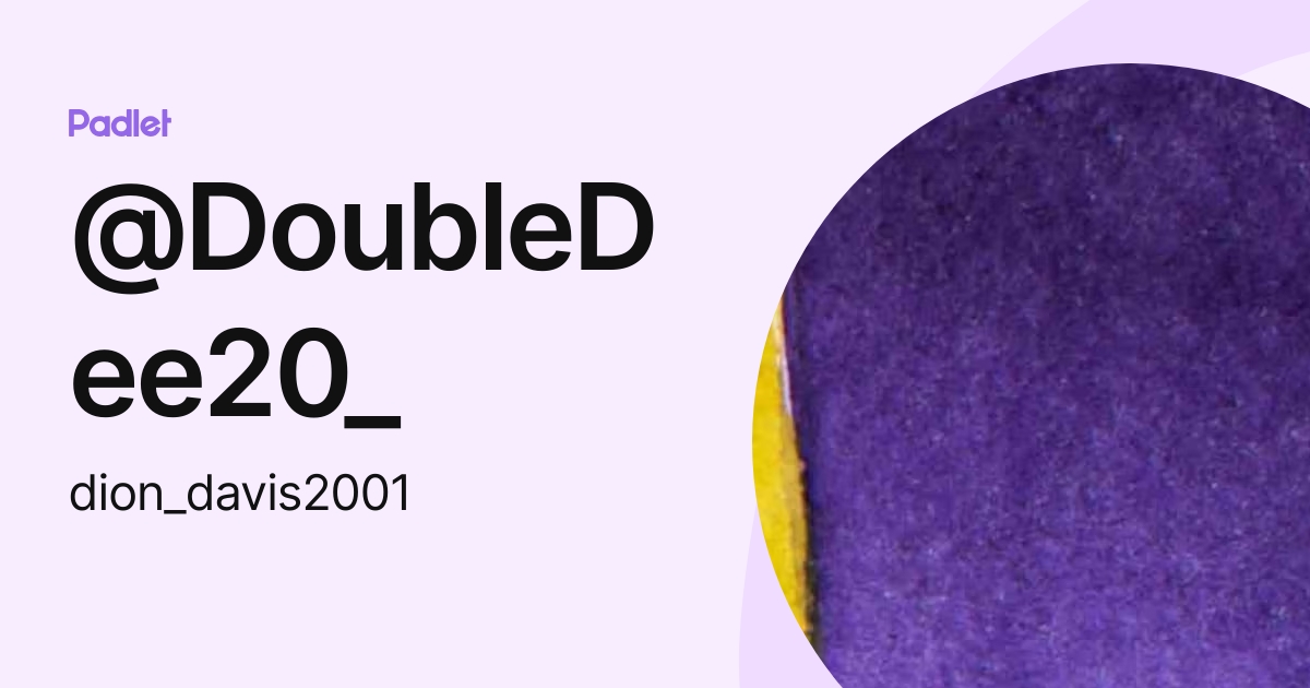 @DoubleDee20_ (dion_davis2001) profile | Padlet