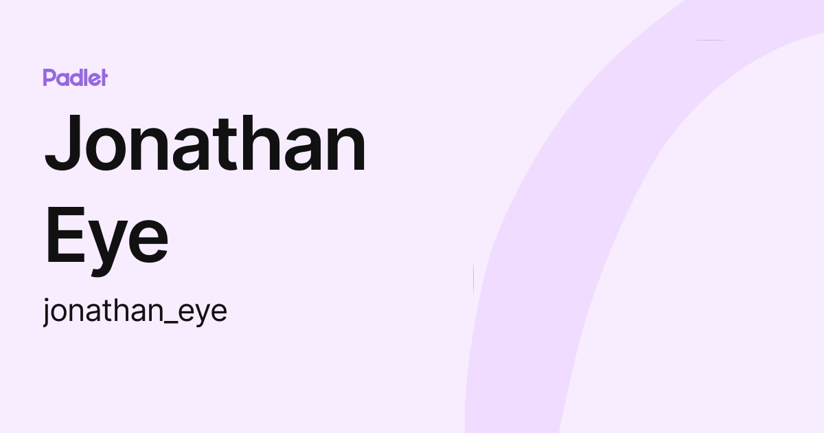 Jonathan Eye (jonathan_eye) profile | Padlet