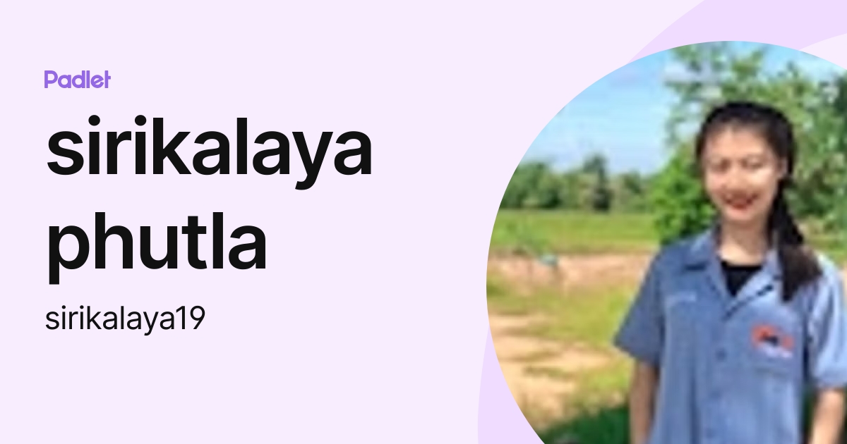 sirikalaya phutla (sirikalaya19) profile | Padlet
