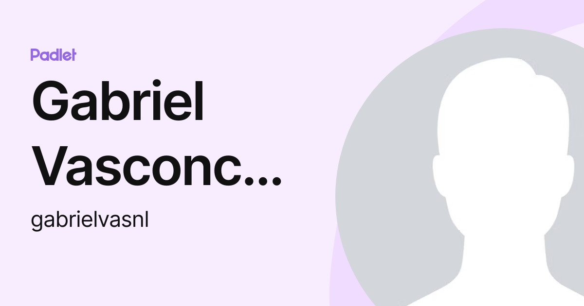 Gabriel Vasconcelos (gabrielvasnl) profile | Padlet