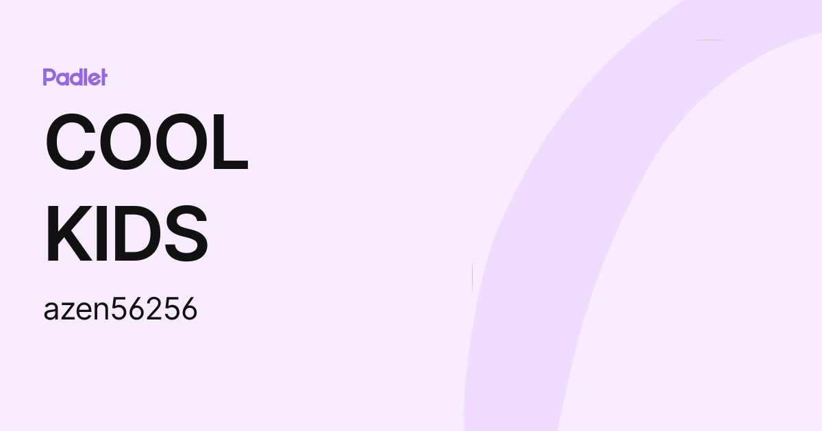 COOL KIDS (azen56256) profile | Padlet