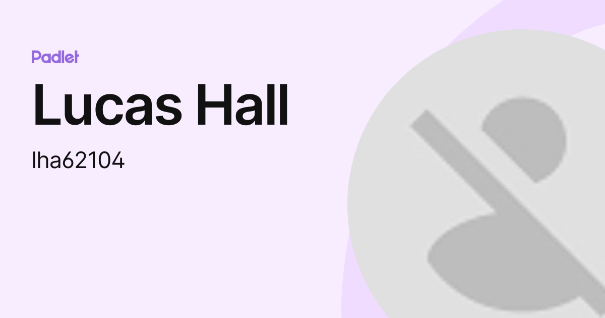 Lucas Hall (lha62104) profile | Padlet