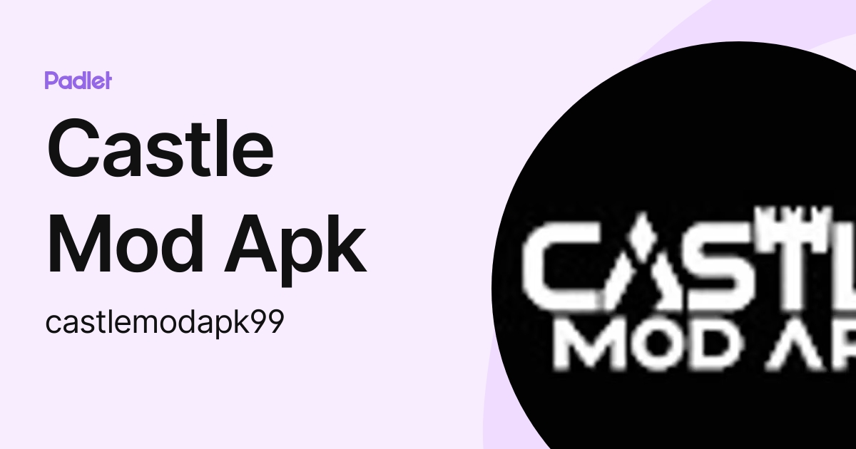 Castle Mod Apk (castlemodapk99) profile | Padlet