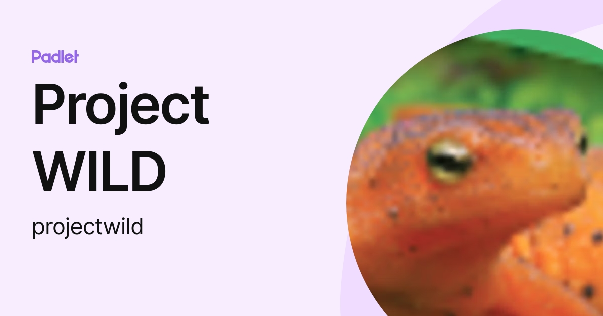 Project WILD (projectwild) profile | Padlet