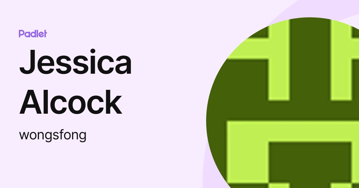 Jessica Alcock (wongsfong) profile | Padlet