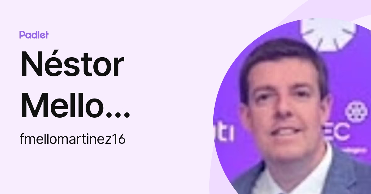 Néstor Mello Martinez (fmellomartinez16) profile | Padlet