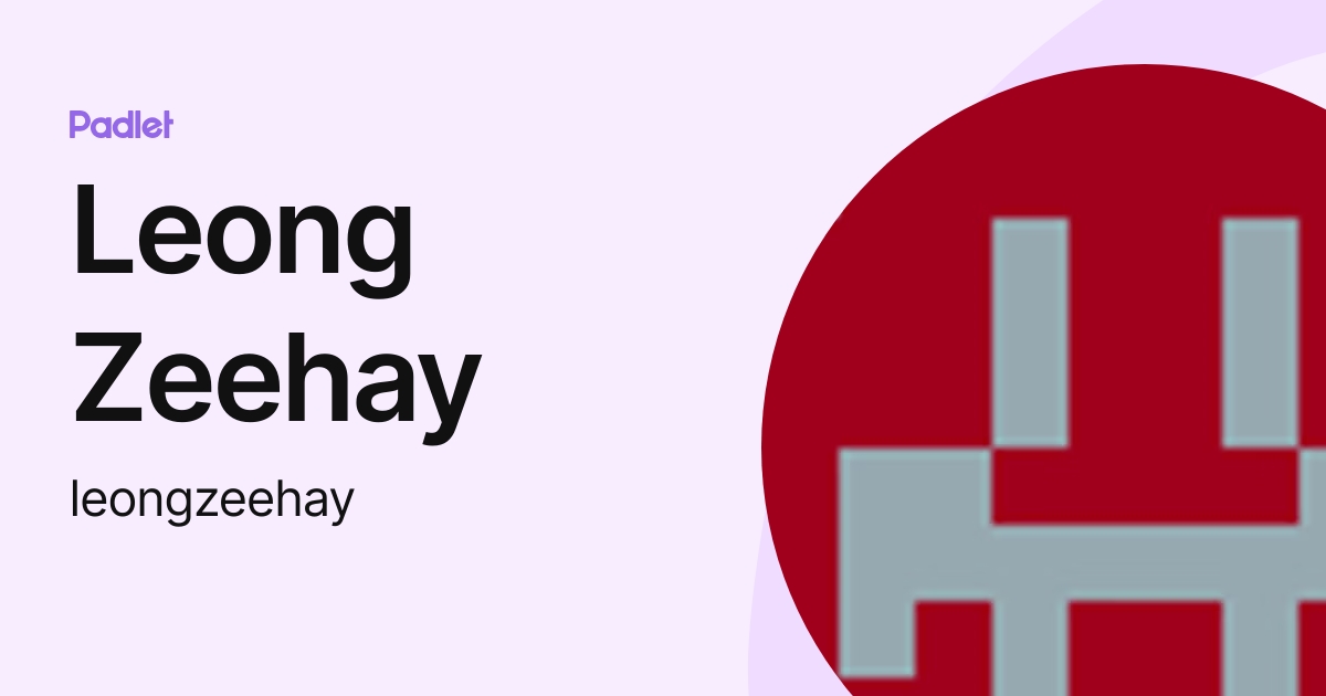 Leong Zeehay (leongzeehay) profile | Padlet