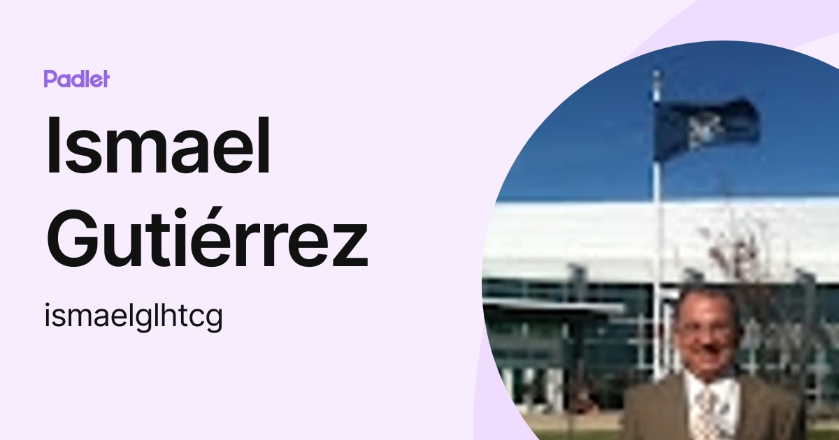 Ismael Gutiérrez (ismaelglhtcg) profile | Padlet