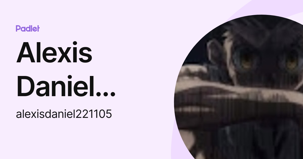 Alexis Daniel Moreno Hernández (alexisdaniel221105) profile | Padlet