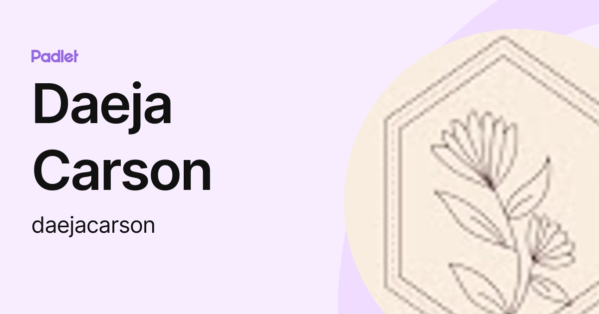 Daeja Carson (daejacarson) profile | Padlet