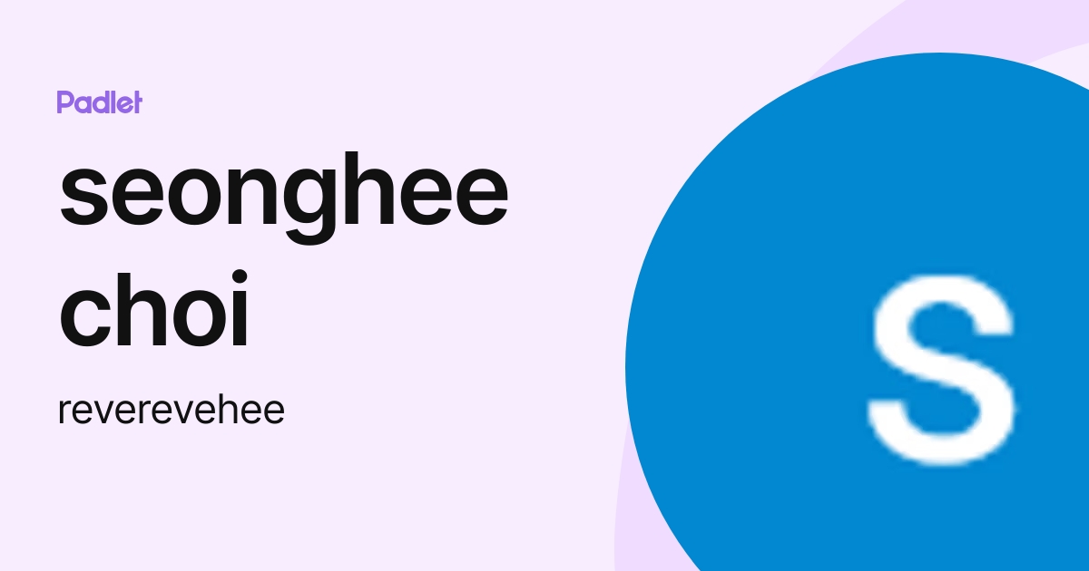 seonghee choi (reverevehee) profile | Padlet