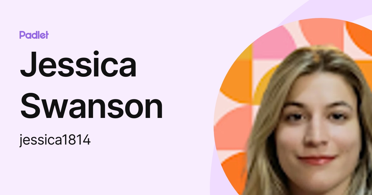 Jessica Swanson (jessica1814) profile | Padlet