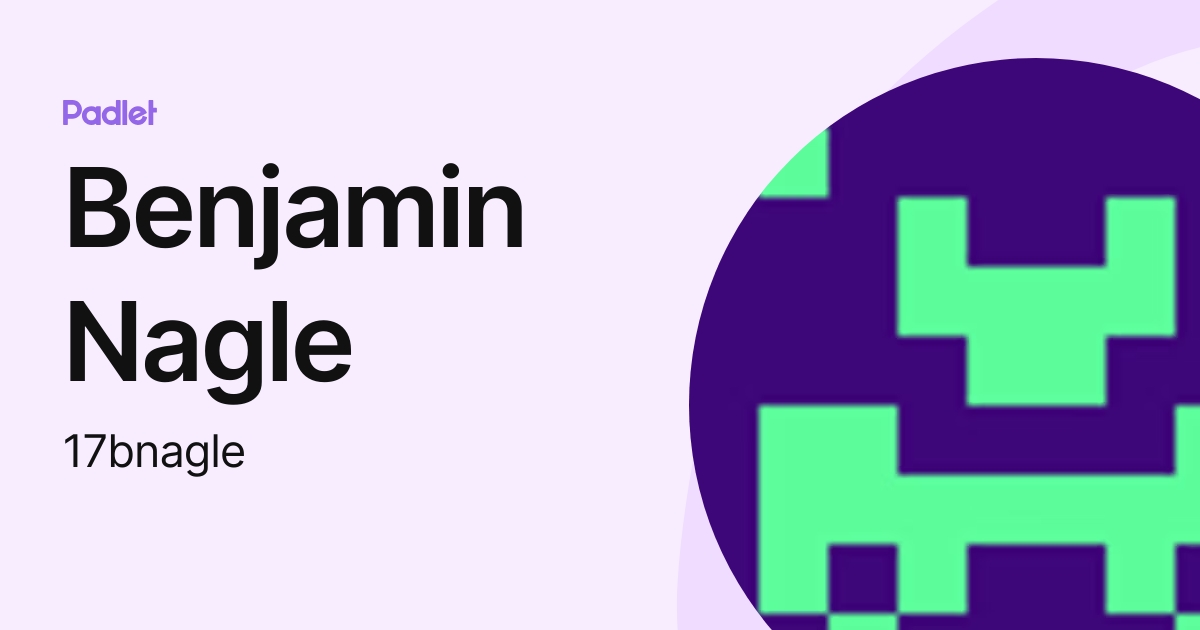 Benjamin Nagle (17bnagle) profile | Padlet