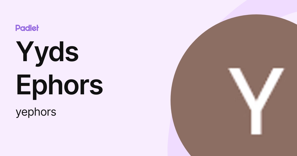 Yyds Ephors (yephors) profile | Padlet