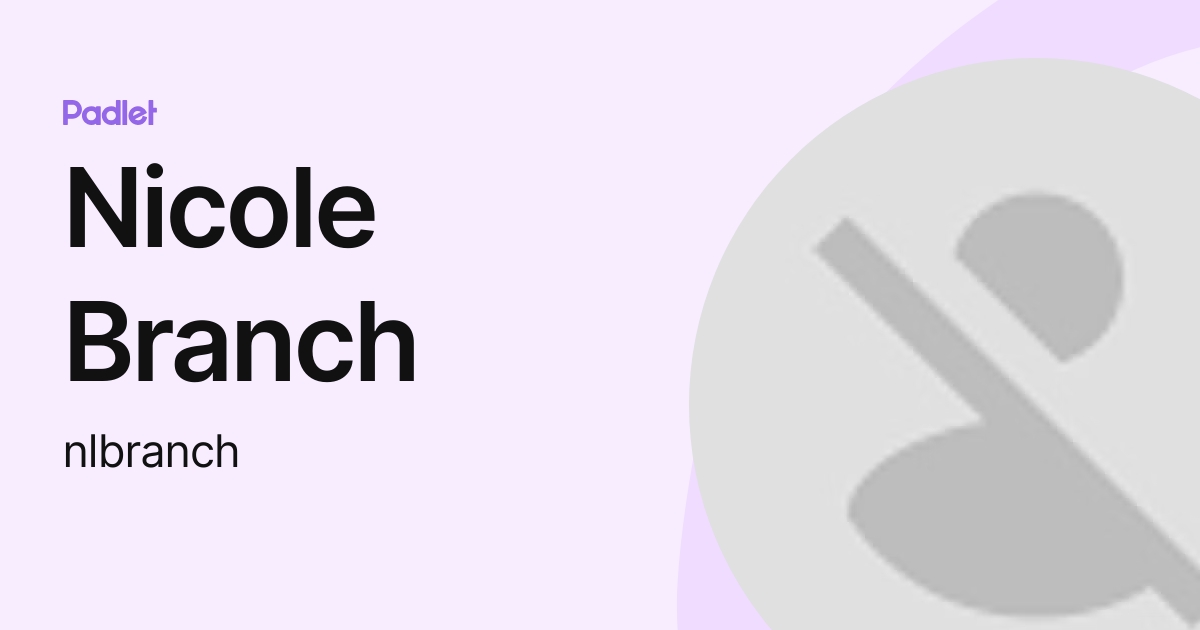Nicole Branch (nlbranch) profile | Padlet
