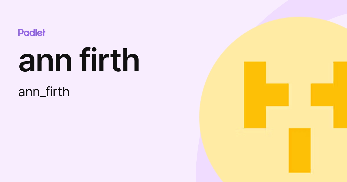 ann firth (ann_firth) profile | Padlet