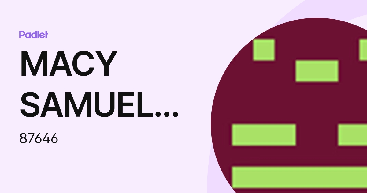 MACY SAMUELSON (87646) profile | Padlet