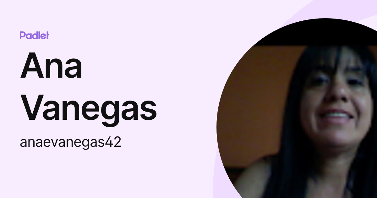 Ana Vanegas (anaevanegas42) profile | Padlet
