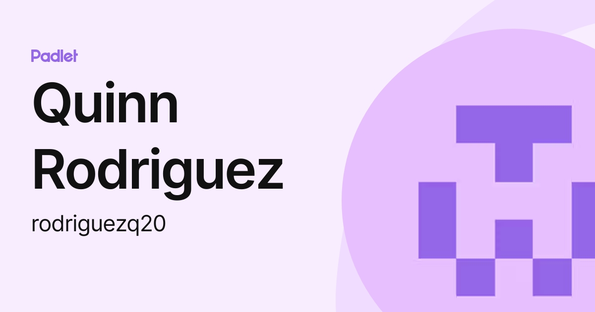 Quinn Rodriguez (rodriguezq20) profile | Padlet