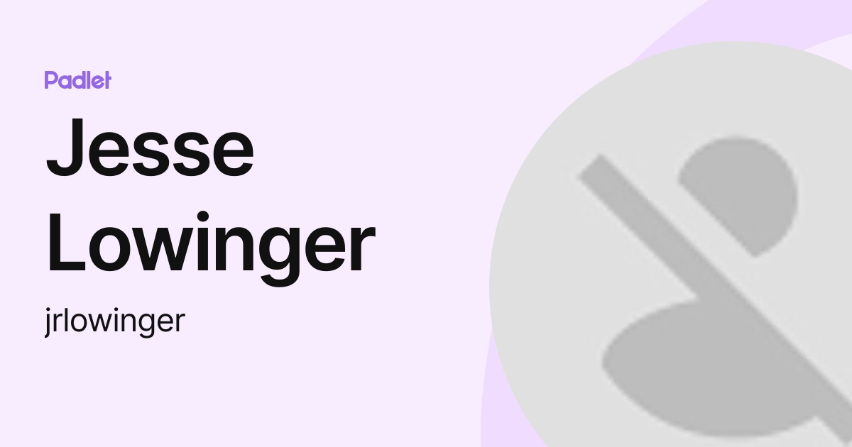 Jesse Lowinger (jrlowinger) profile | Padlet