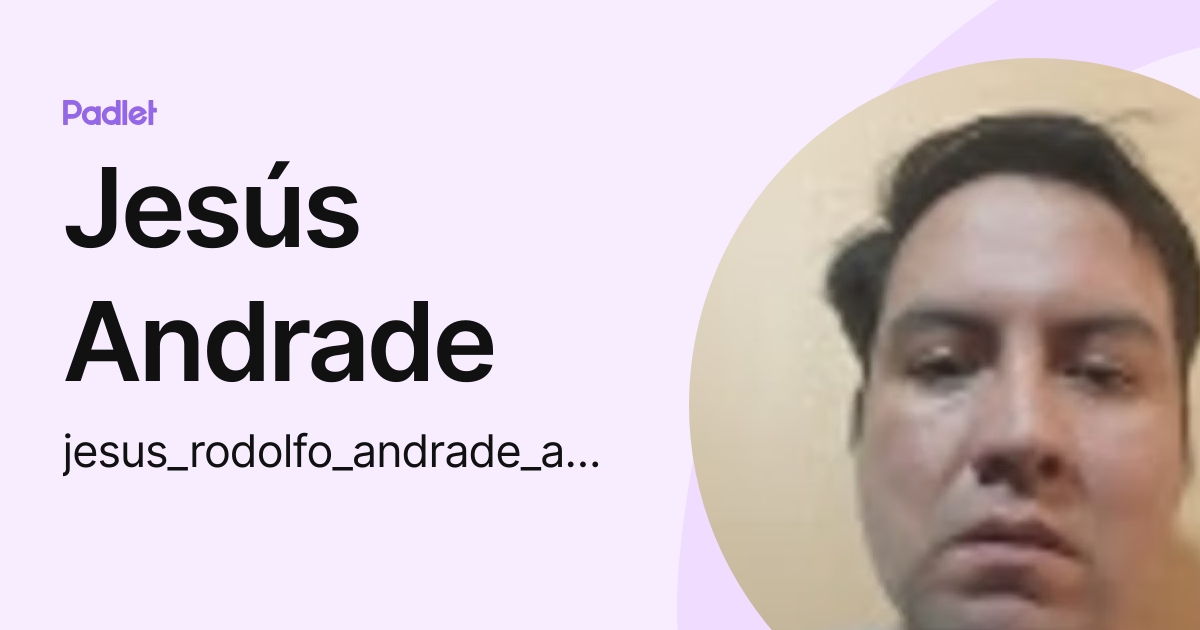 Jesús Andrade (jesus_rodolfo_andrade_aguilar) perfil | Padlet