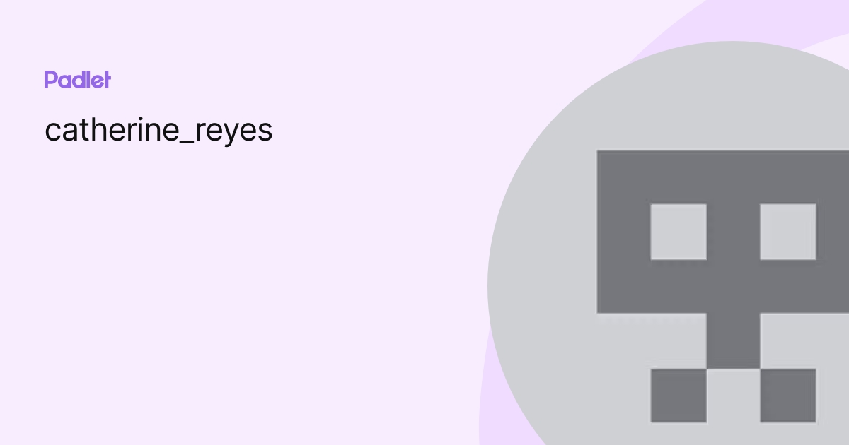 catherine_reyes profile | Padlet
