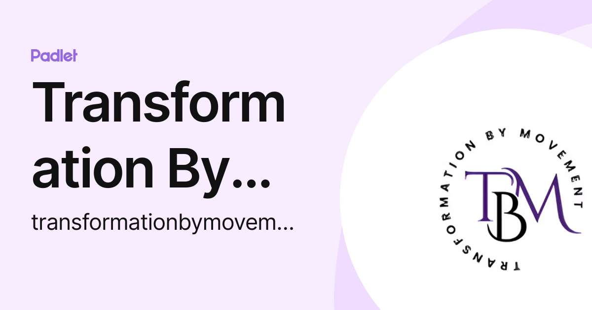 Transformation By Movement (transformationbymovement) profile | Padlet