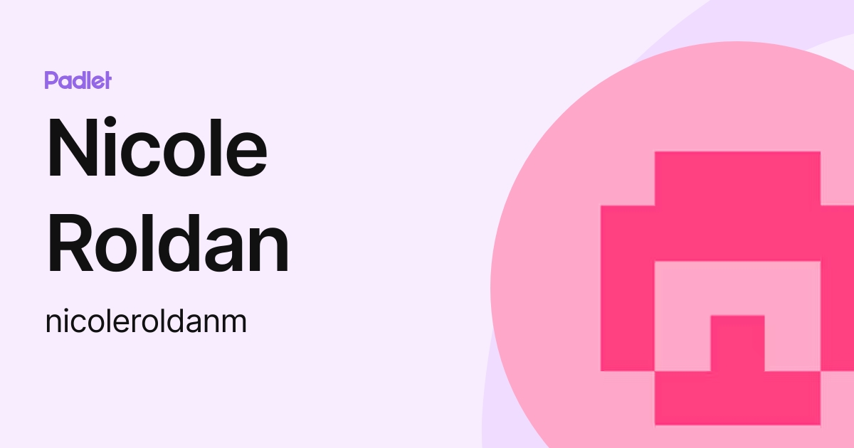 Nicole Roldan (nicoleroldanm) profile | Padlet