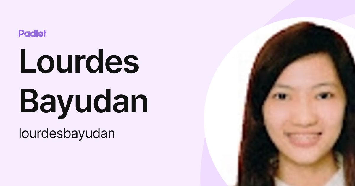 Lourdes Bayudan (lourdesbayudan) profile | Padlet