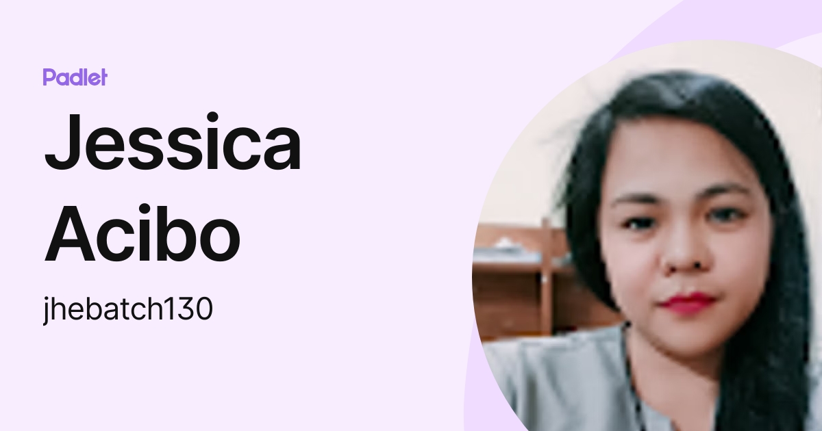 Jessica Acibo (jhebatch130) profile | Padlet